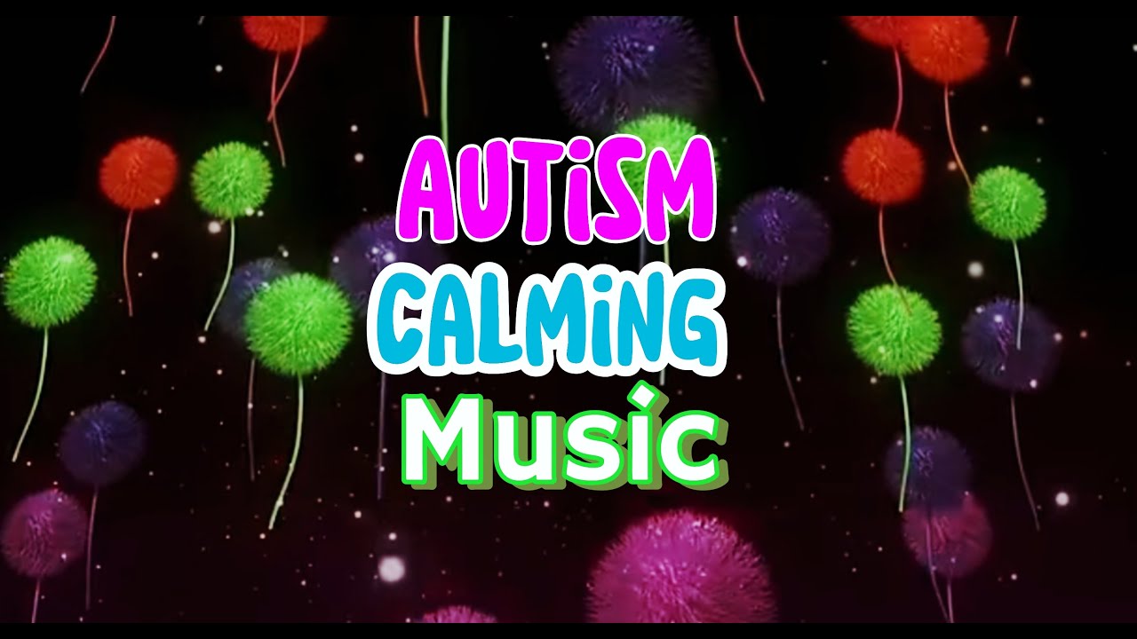 Calming Music for Autism | Soothing Sounds to Reduce Anxiety & Stress ...