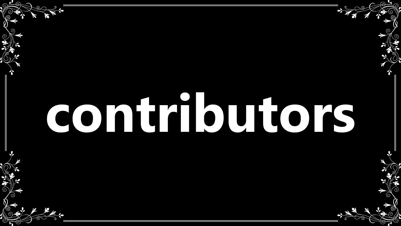 Contributors - Definition and How To Pronounce - YouTube