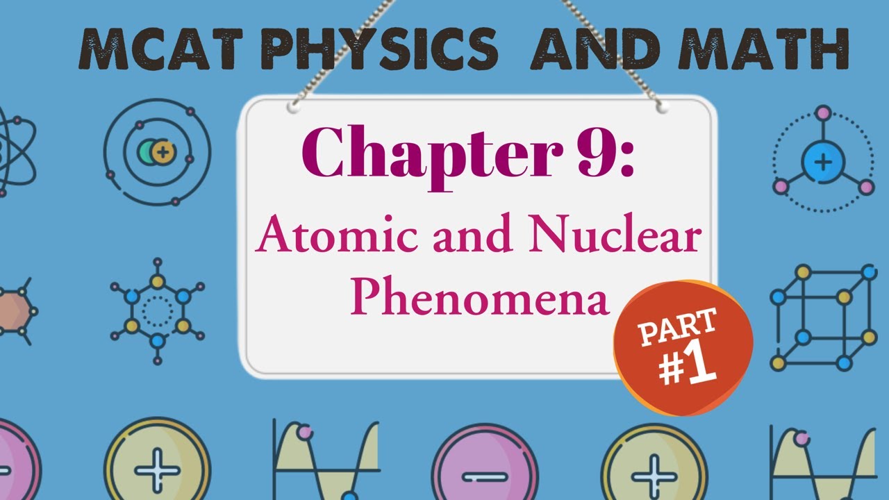 MCAT Physics and Math: Chapter 9 - Atomic and Nuclear Phenomena (1/1 ...