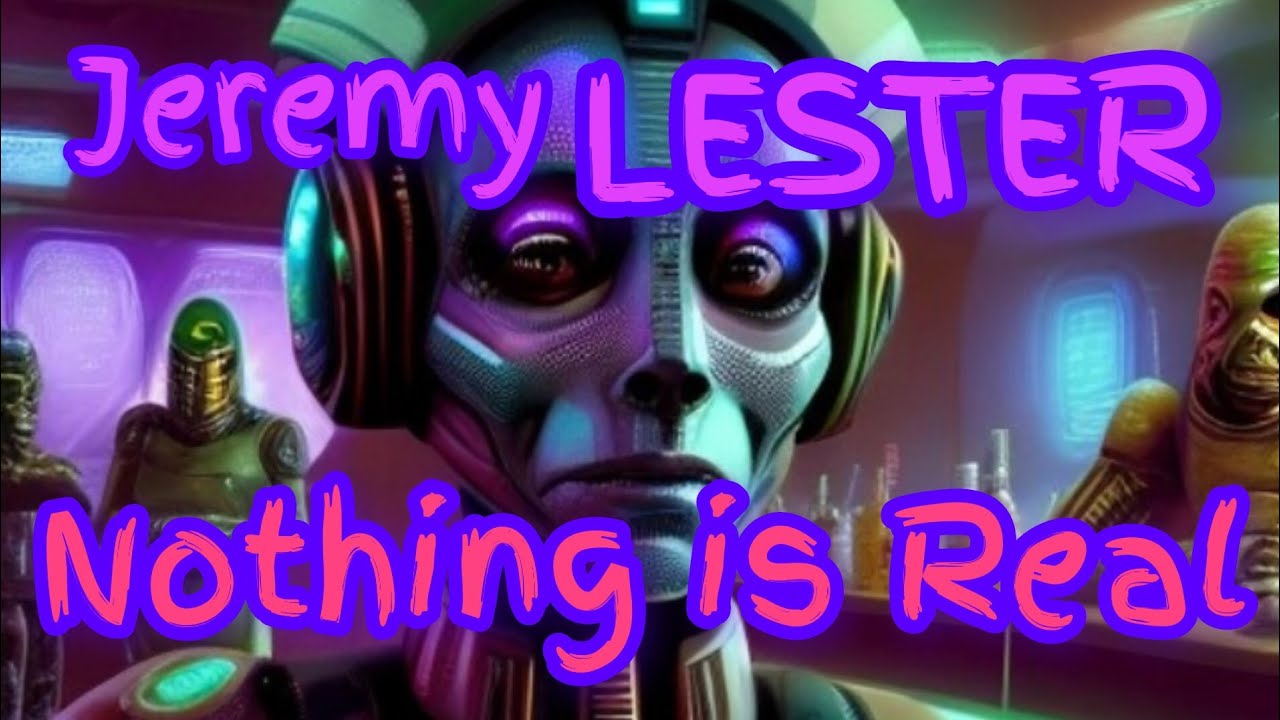 Jeremy Lester - Nothing is Real (original song and video) - YouTube