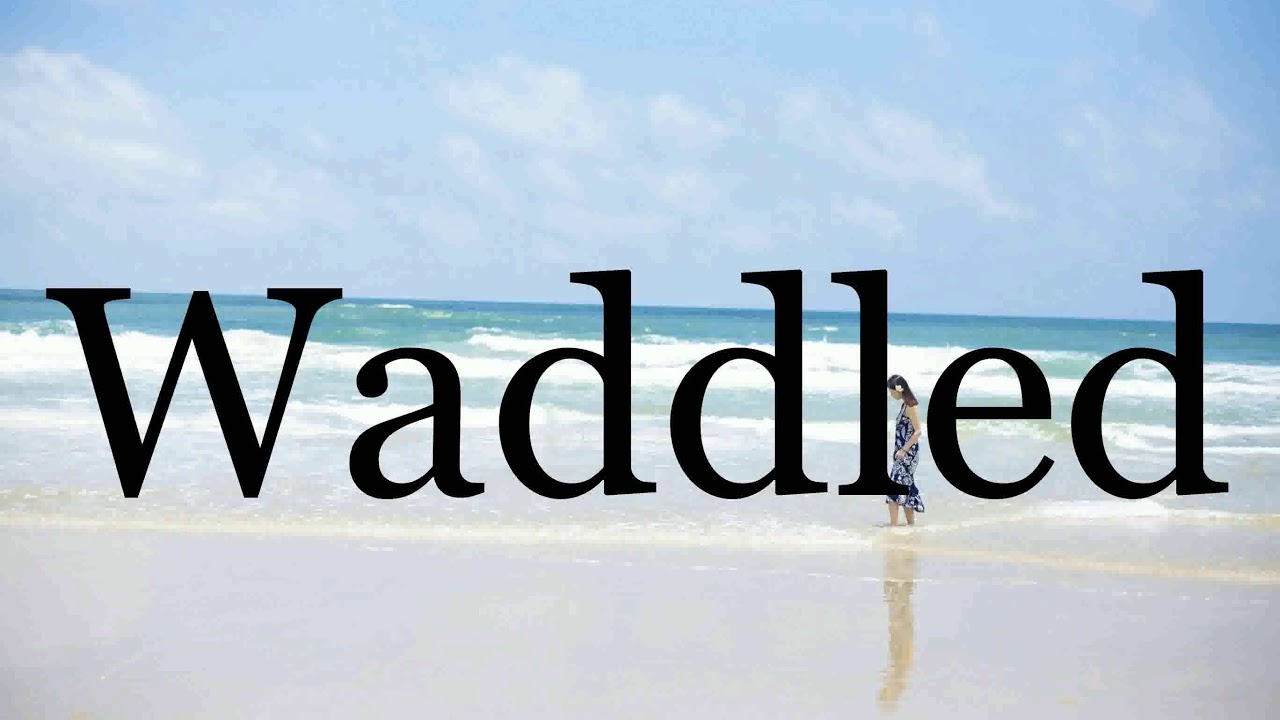 How To Pronounce Waddled🌈🌈🌈🌈🌈🌈Pronunciation Of Waddled - YouTube