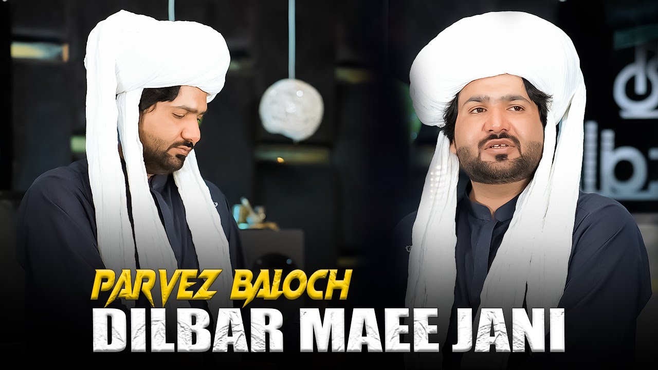 Dilbar maee jani | Parvez Baloch | New Song 2025 | Balochi Songs ...