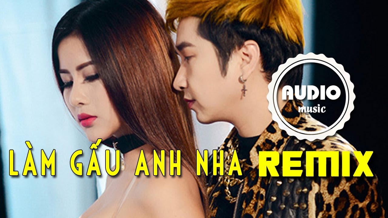 Làm Gấu Anh Nha Remix - Bằng Cường || Video lyrics HD || Nhạc Trẻ Remix ...