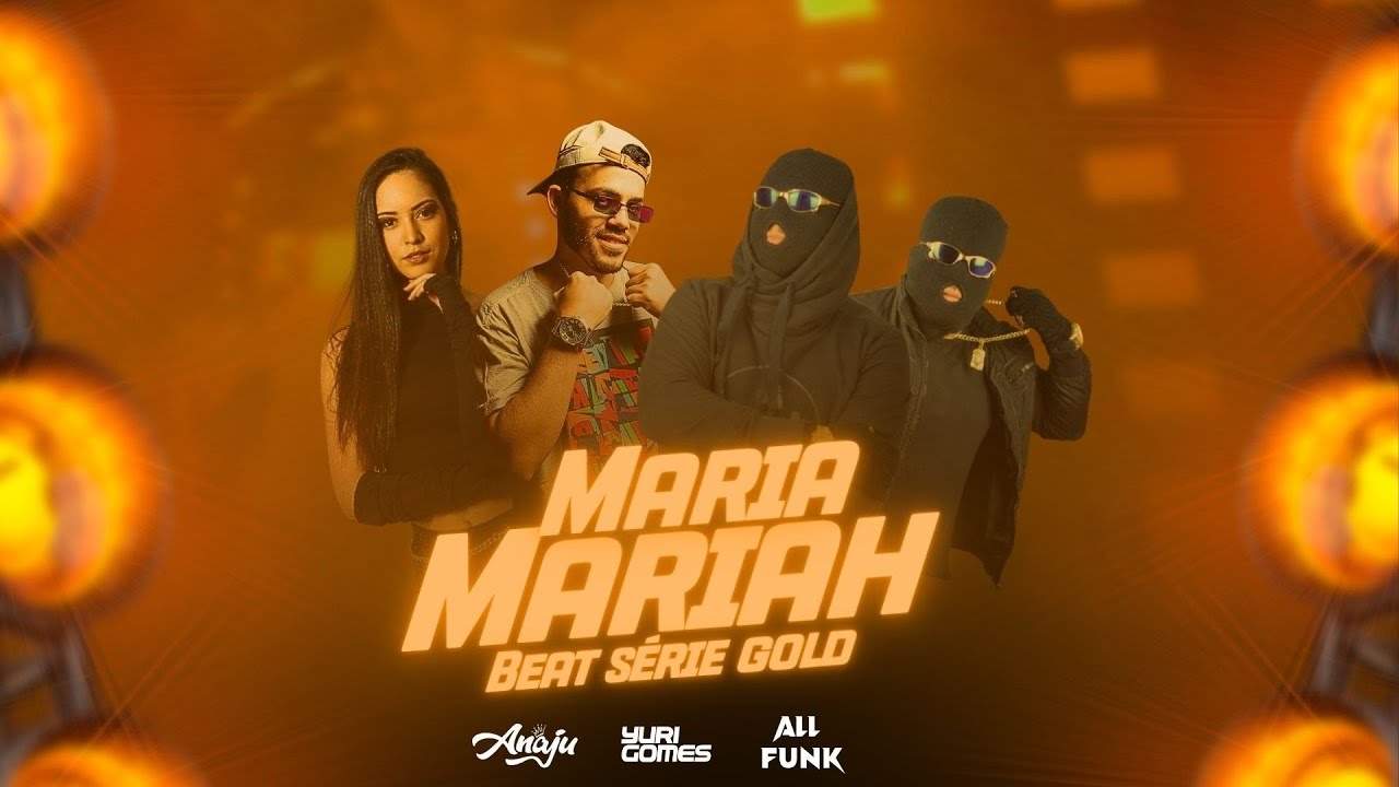 MARIA MARIAH BEAT SÉRIE GOLD (DJ YURI GOMES FT ALL FUNK & ANAJU ...