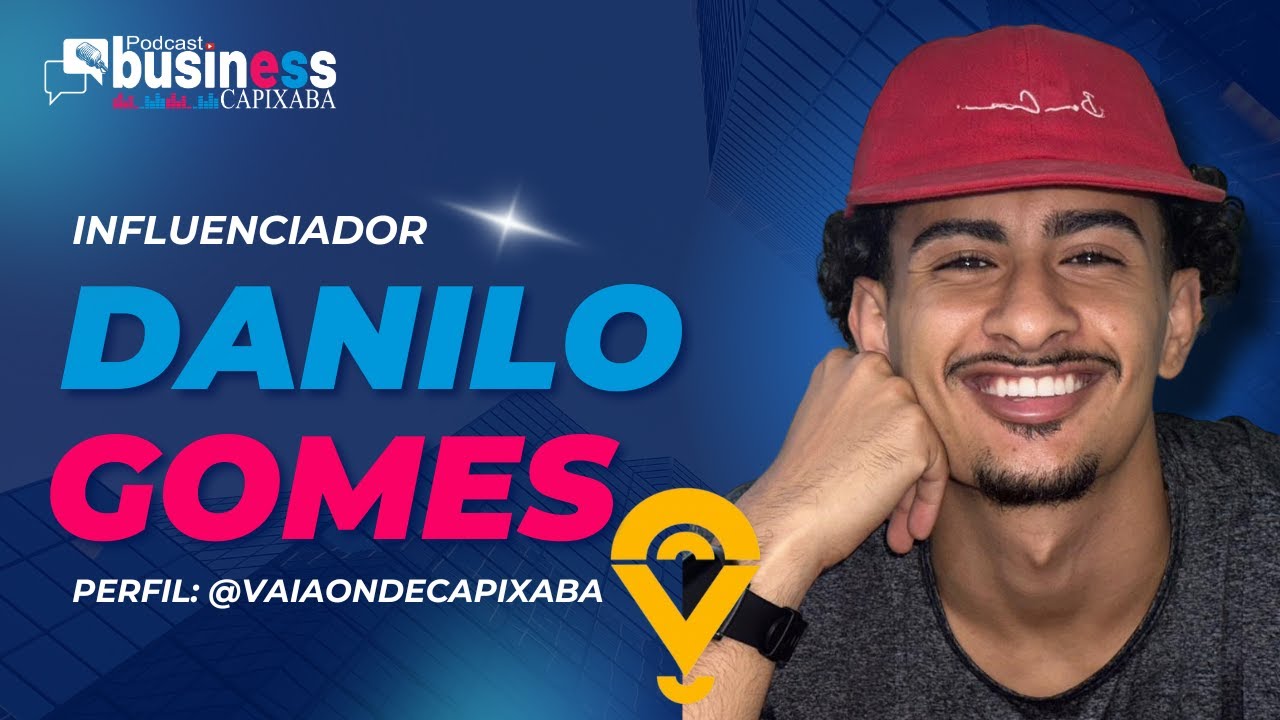 DANILO GOMES | VAI AONDE CAPIXABA | Podcast Business Capixaba - YouTube