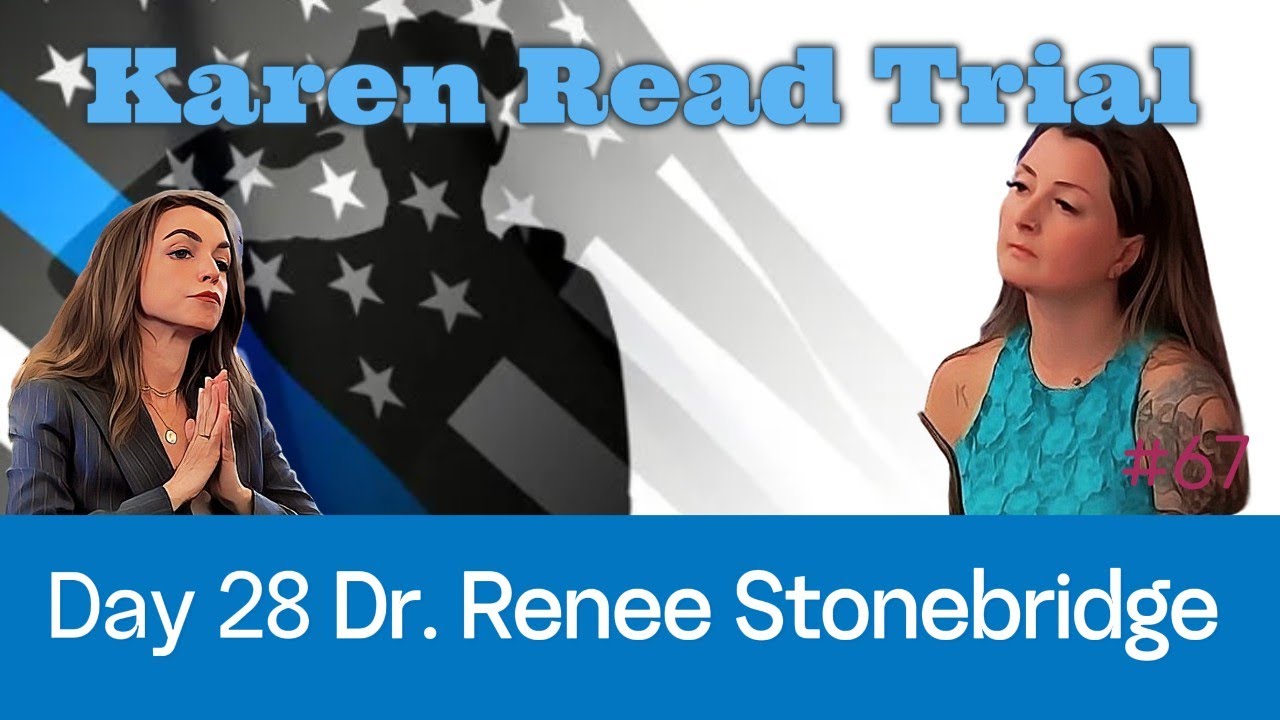 👩🏻‍⚕️Dr. Renee Stonebridge Witness 67 Day 28 Karen Read Trial # ...