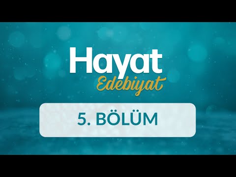 Hayat Edebiyat - 5.Bölüm