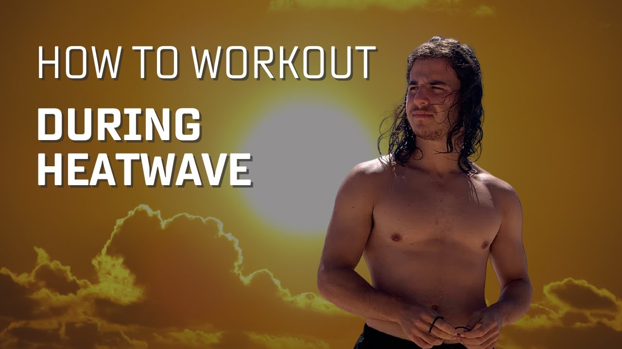 How to have a 10/10 workout in this UK's heatwave - YouTube