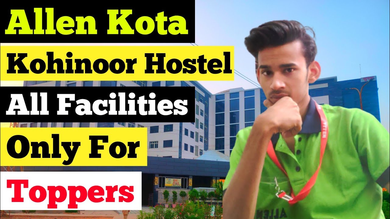 Allen Kohinoor Hostel || Kohinoor Hostel Fees || Kohinoor Hostel ...