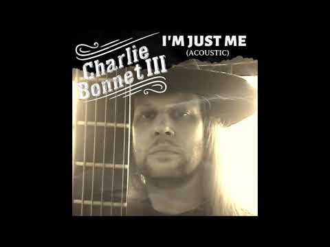 "I'm Just Me" acoustic version - CHARLIE BONNET III aka CB3 - SOUTHERN ...