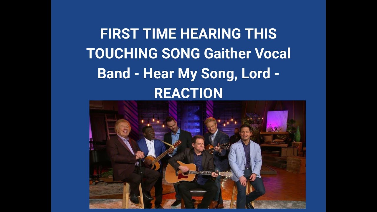 FIRST TIME HEARING THIS TOUCHING SONG Gaither Vocal Band - Hear My Song ...