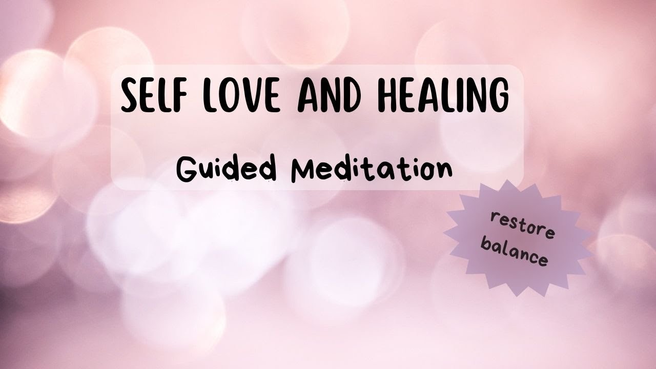 Guided Meditation for Self Love and Healing - Nurturing your soul ...