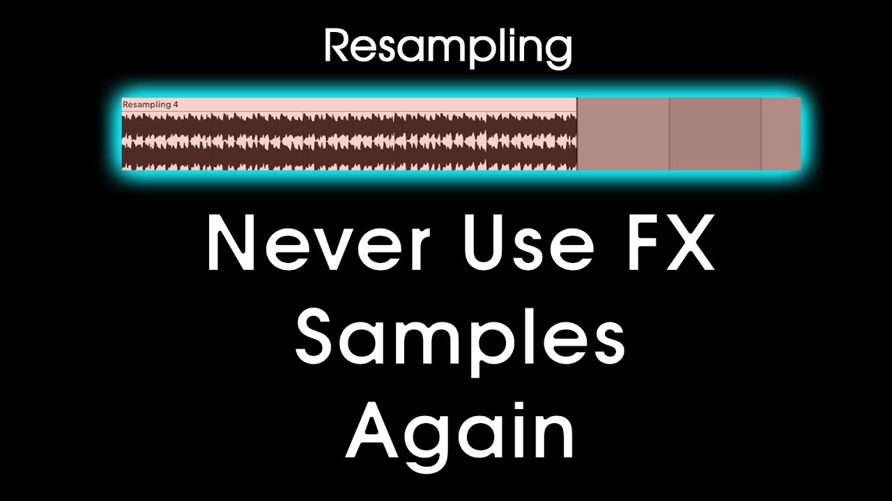 Resample Your Track To Create FX and Percs (Never Use FX Samples Again ...