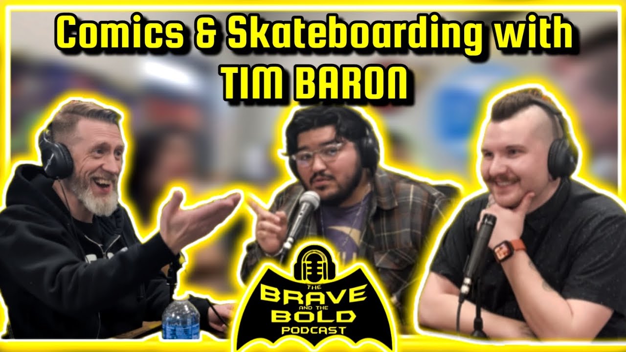 COMICS SKATEBOARDING with TIM BARON | The Brave and the Bold podcast ...