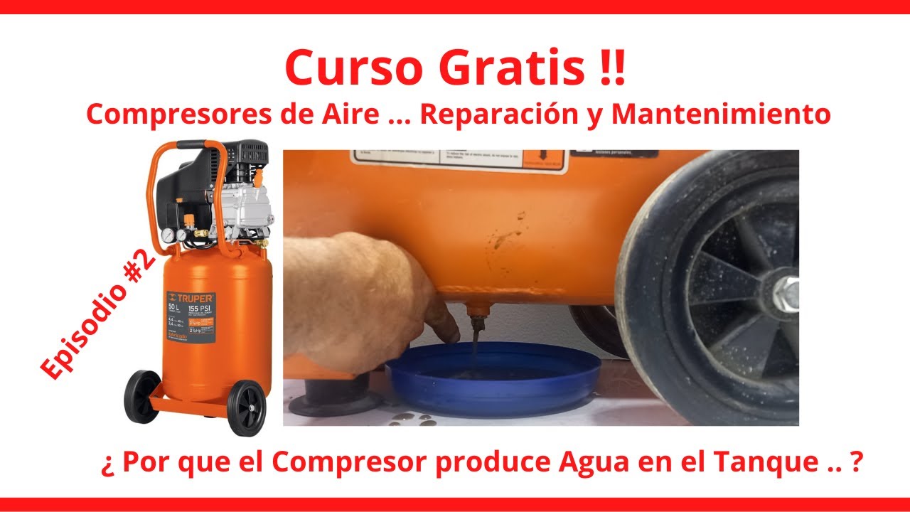 Por que mi compresor tiene agua en el Tanque ? Por que sale agua por la ...