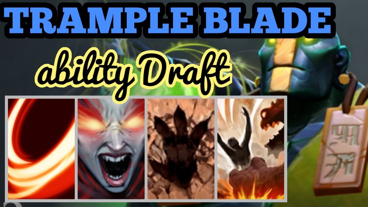 DOTA 2 ABILITY DRAFT TRAMPLE BLADE - YouTube