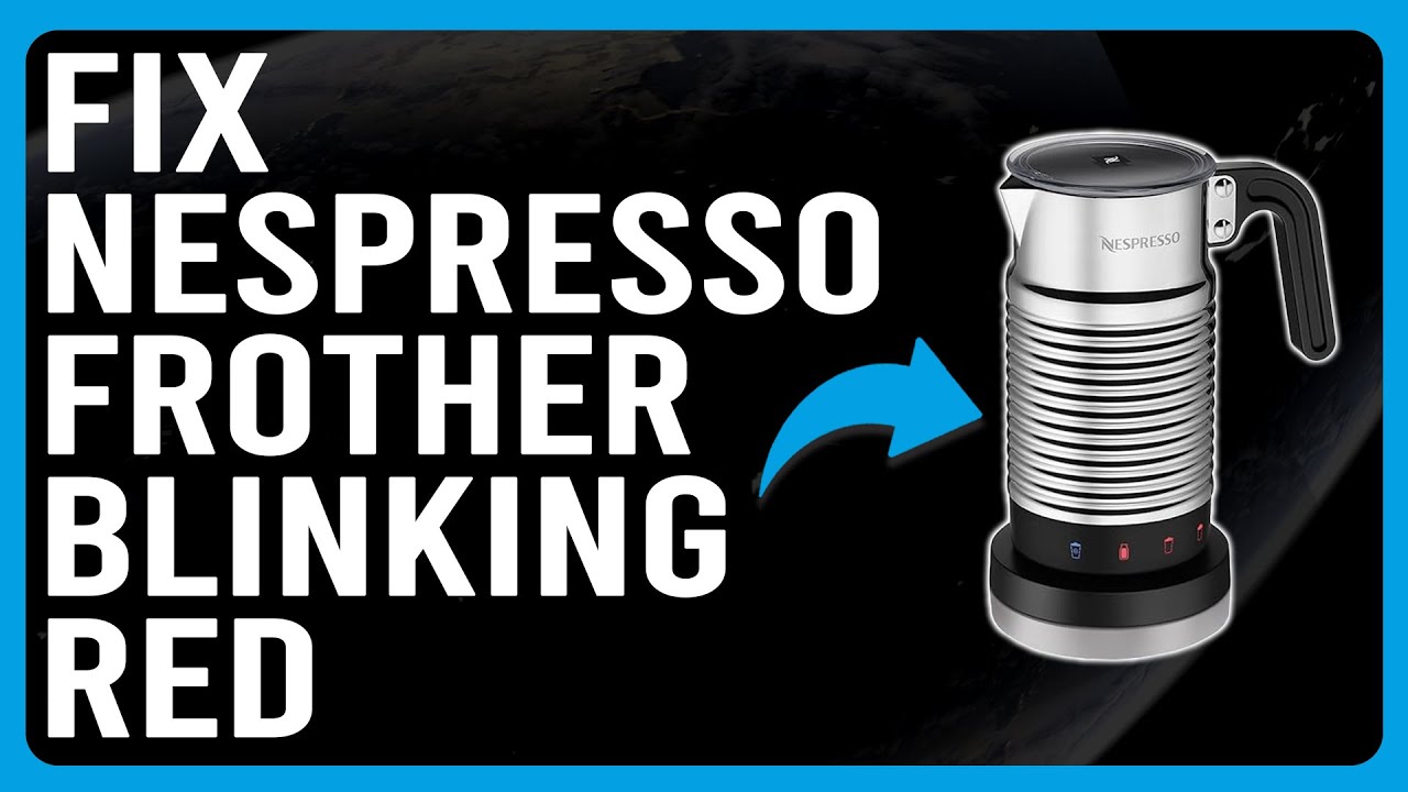 How To Fix Nespresso Frother Blinking Red (Broken Whisk - Find Out The ...
