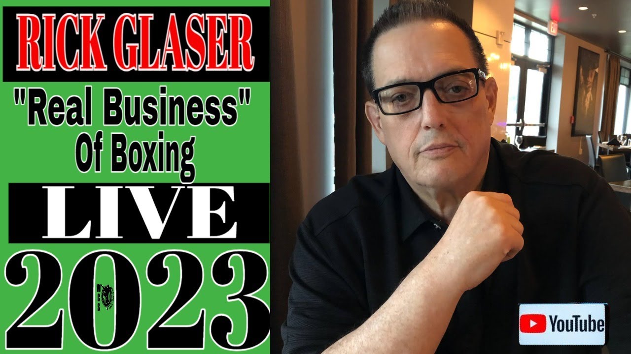 LIVE- RICK GLASER: Past And Present "BUSINESS OF BOXING" What You Need ...