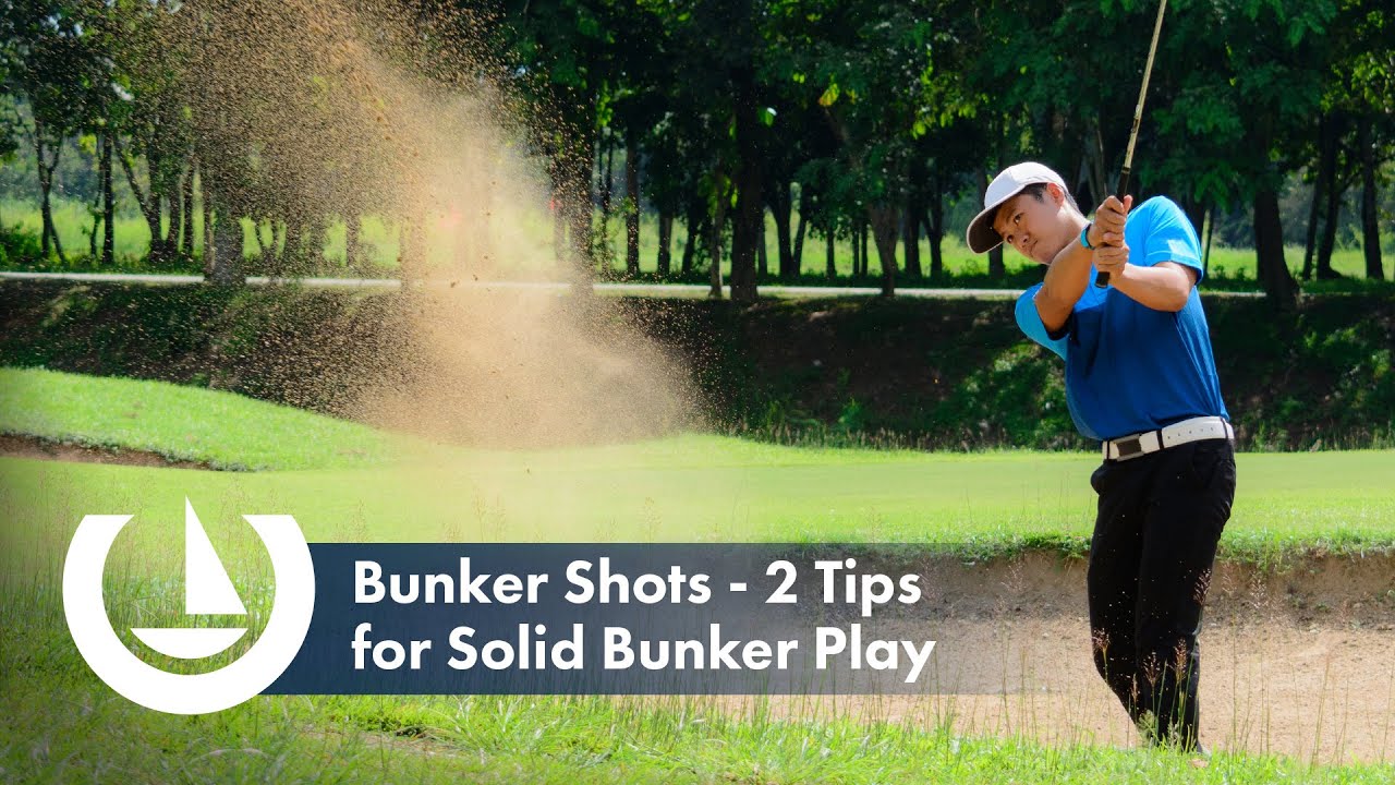 Bunker Shots - 2 Tips for Solid Bunker Play - YouTube