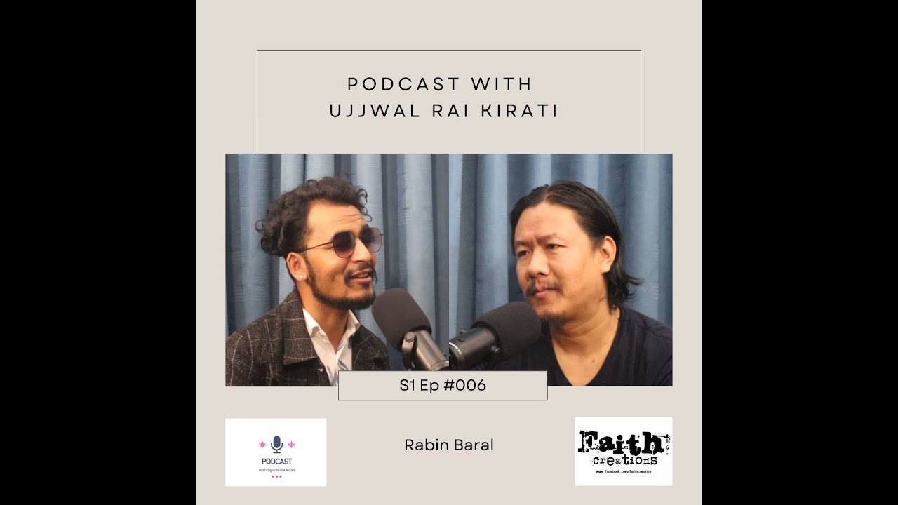 Rabin Baral II Podcast with Ujjwal Rai Kirati S1Ep#006 - YouTube