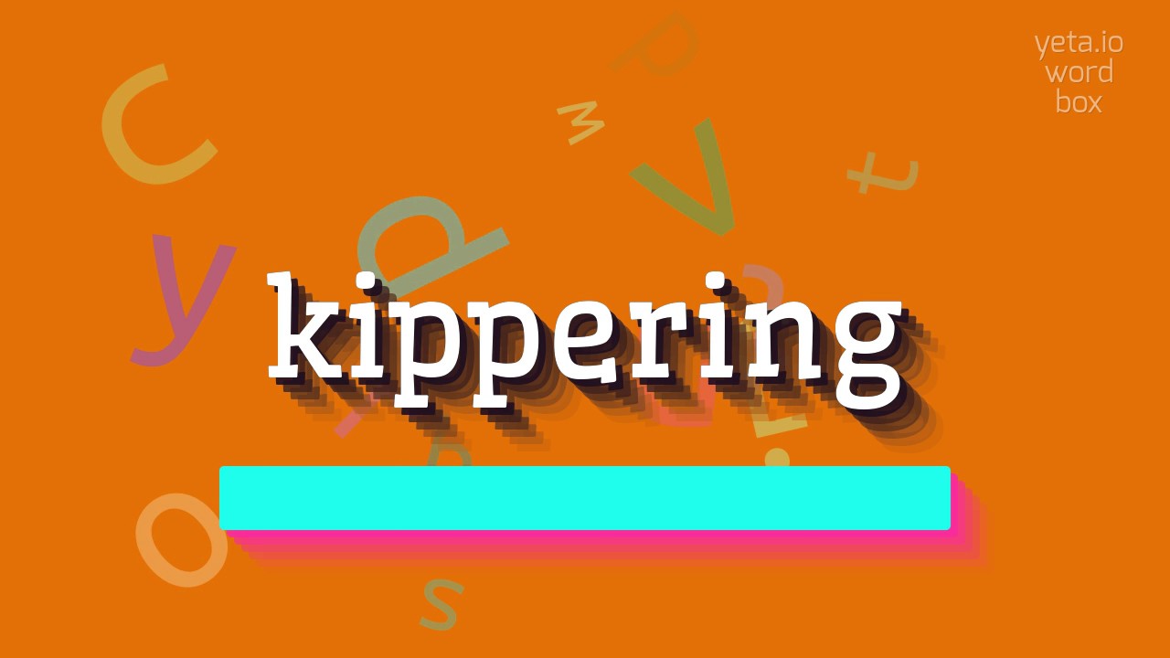 How to say "kippering"! (High Quality Voices) - YouTube