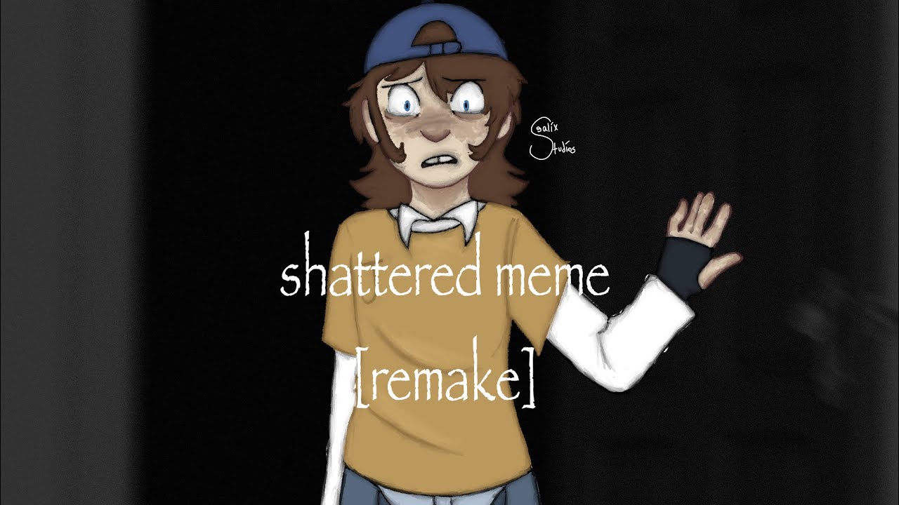 SHATTERED meme [remake] || sml secret door || [creds in desc] - YouTube