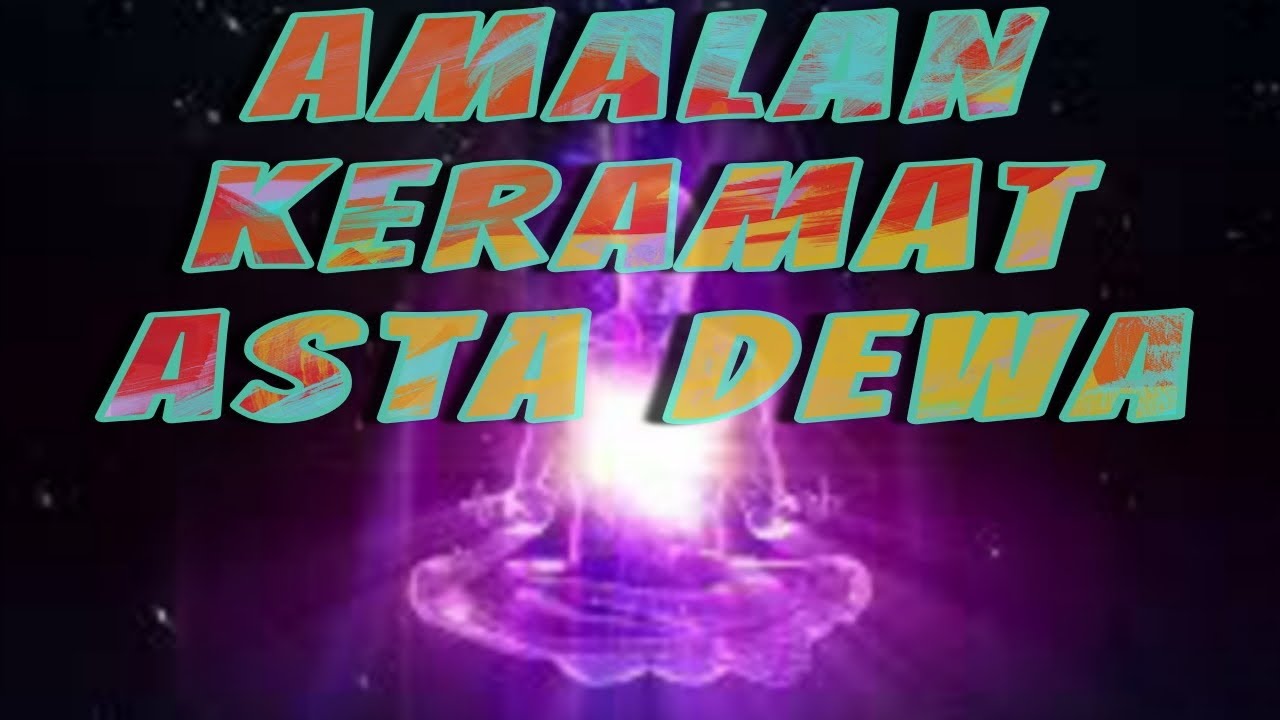 AMALAN KERAMAT ASTA DEWA - YouTube