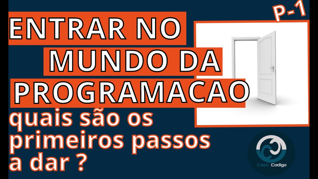 Como se lançar no mundo da programação || Primeiros Passos || Parte 1 ...