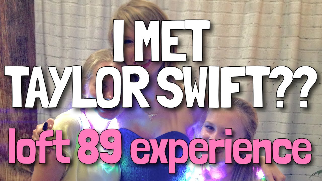 I MET TAYLOR SWIFT?! Loft 89 Experience - YouTube