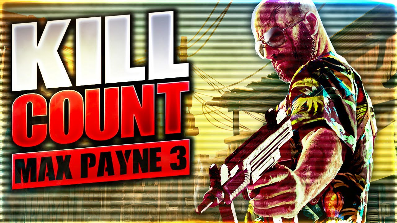 Max Payne 3 (2012) Kill Count - YouTube