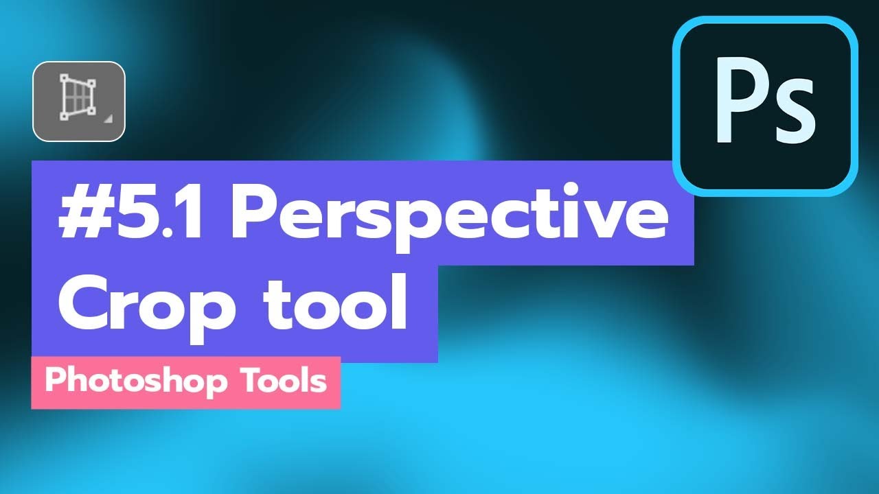 #5.1 Perspective Crop tool : Photoshop Tools - YouTube