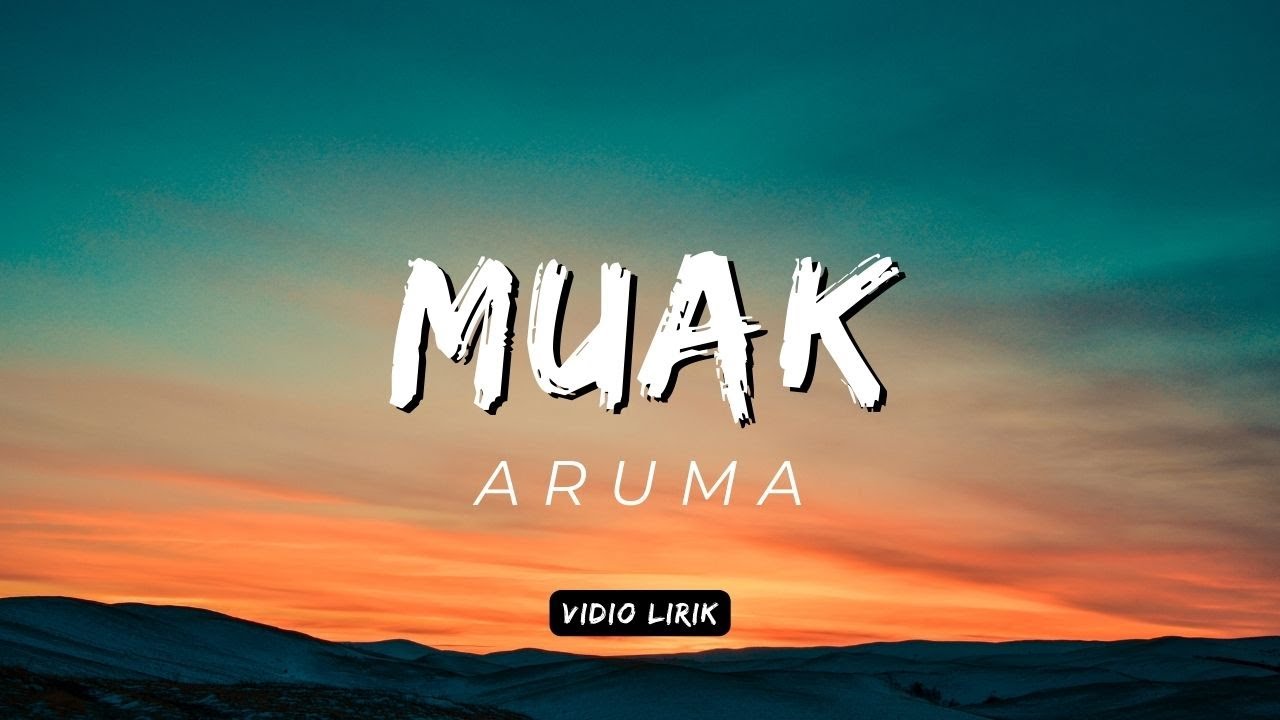 Muak - Aruma Video Lirik Lagu - YouTube