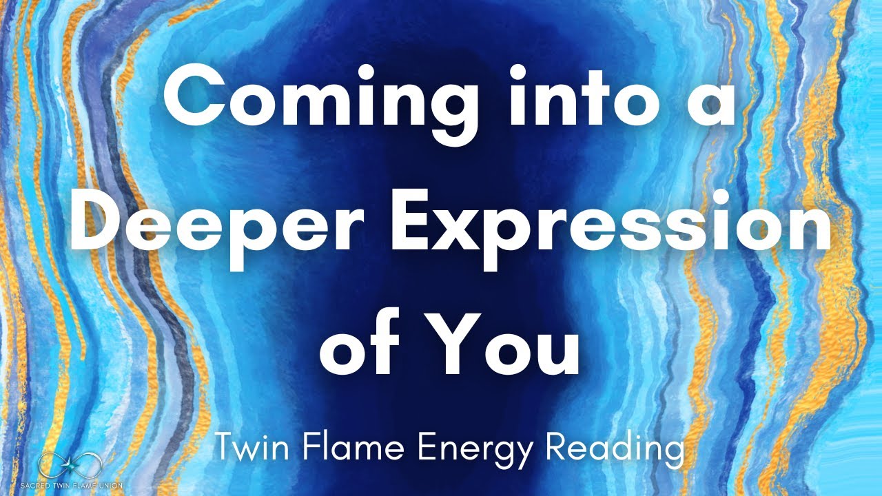 Coming into a Deeper Expression of You | Twin Flame Energy Reading ...