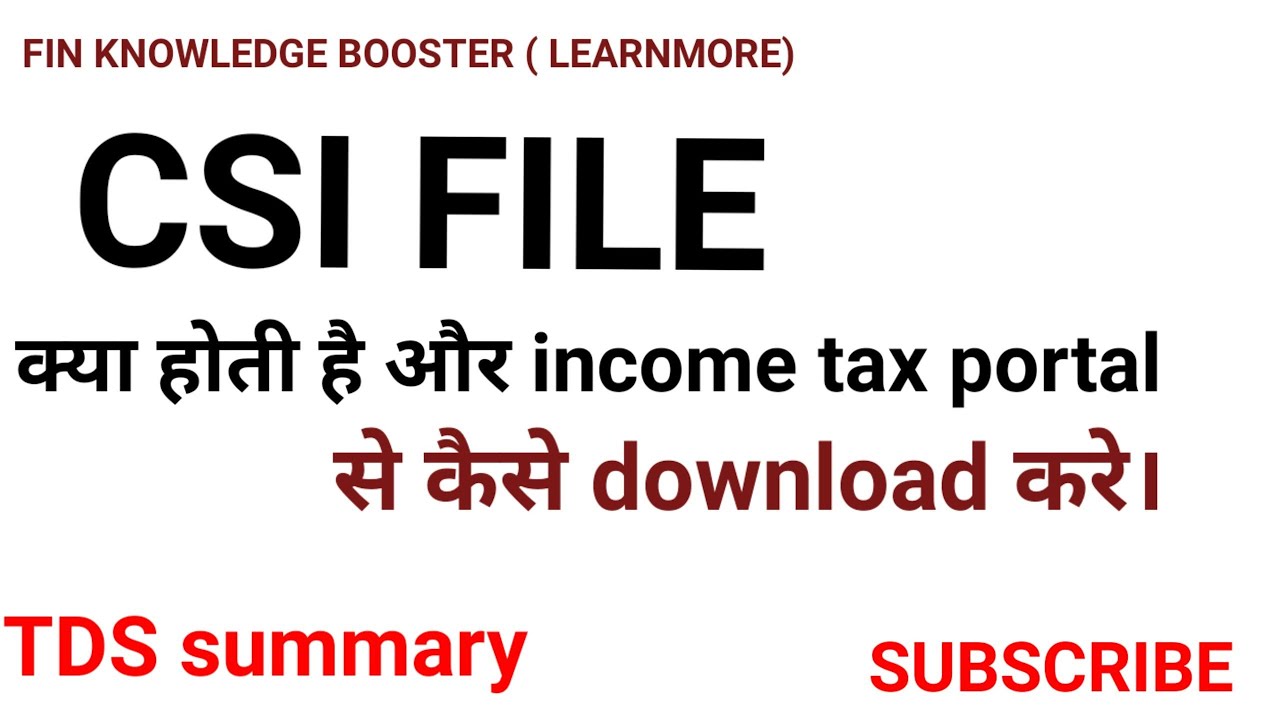 CSI File for TDS | How to download CSI file from Income tax Portal ...