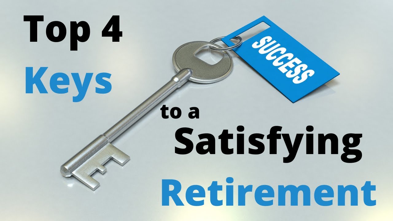Top 4 Keys to Retirement Satisfaction. What does it take to have a ...