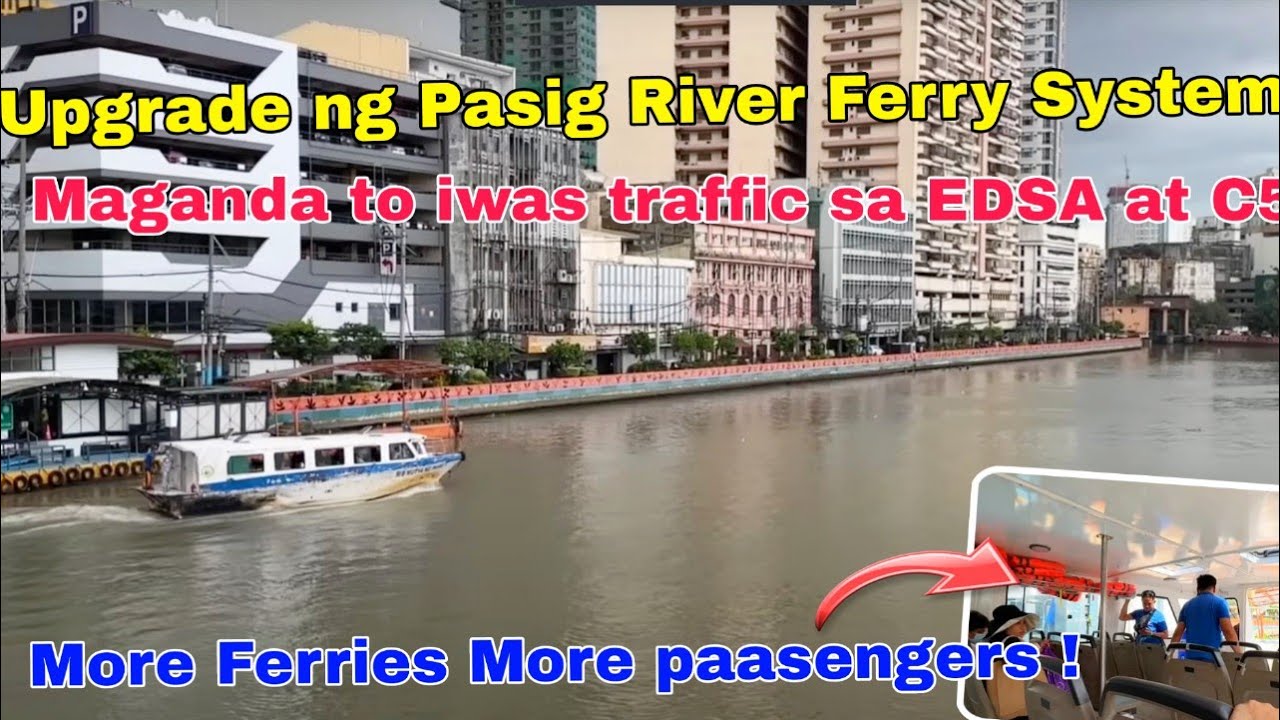 Pasig River Ferry System Modernization ! Alternate modes of transport ...