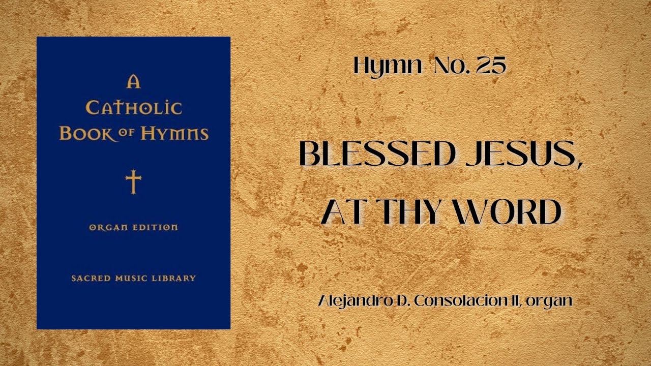 Blessed Jesus, at Thy Word // #25 (A Catholic Book of Hymns) - YouTube