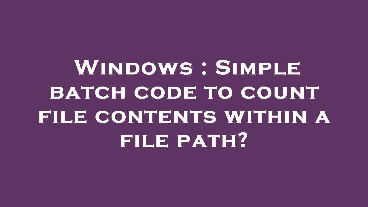 Windows : Simple batch code to count file contents within a file path? - YouTube