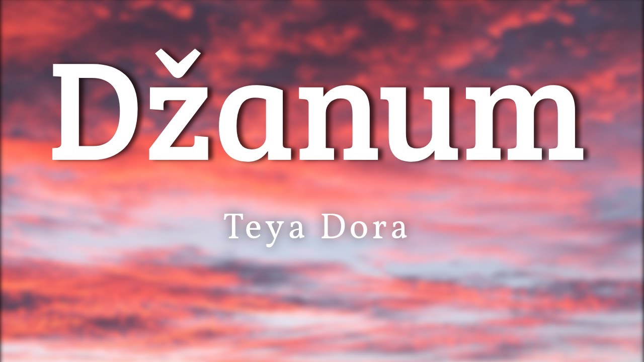 Teya Dora - Džanum (Lyrics) || moje more, my nightmares - YouTube