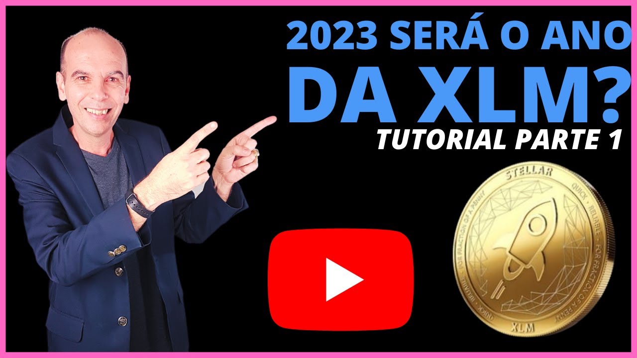 🧠2023 SERÁ O ANO DA XLM TUTORIAL PARTE1💥 - YouTube
