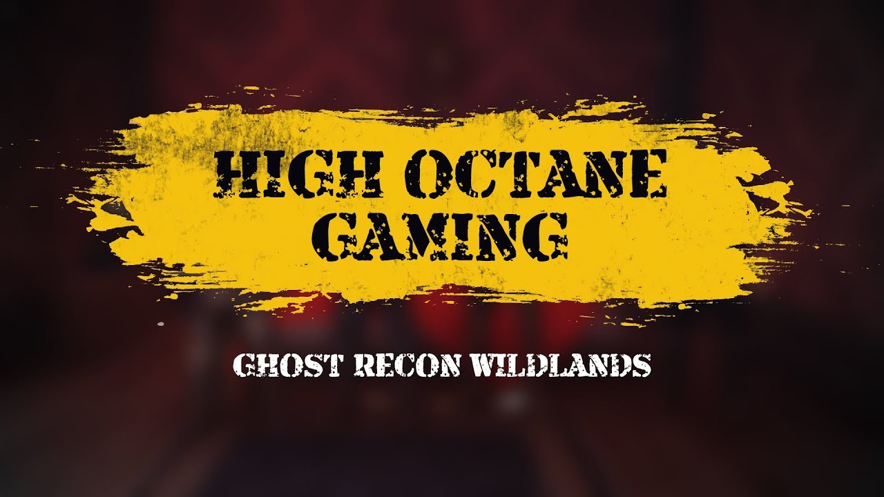 Ghost Recon Wildlands - High Octane Gaming! - YouTube