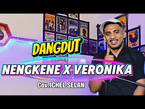 DANGDUT VIRAL🔥|| NENGKENE X VERONICA || ICHEL SELAN COVER