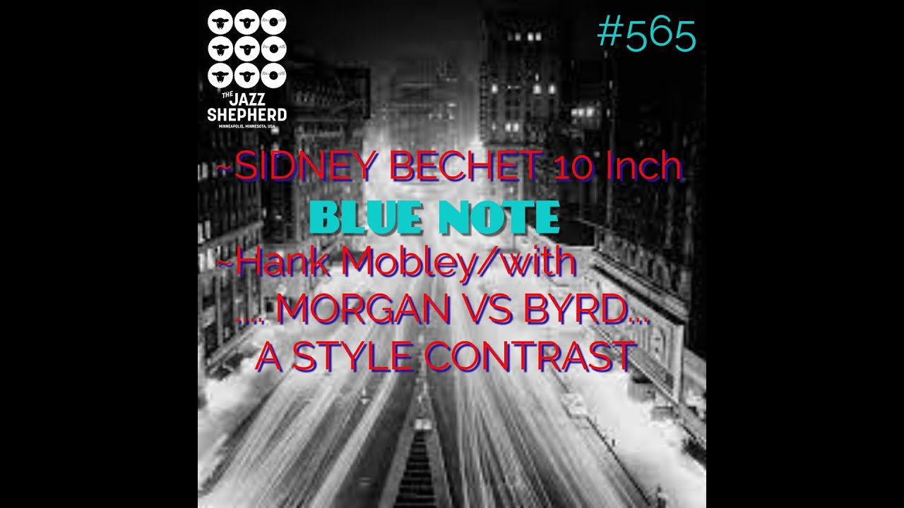 #565 Jazz Talk With the Shepherd... MORGAN vs BYRD, BECHET on BLUE NOTE ...