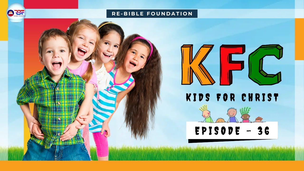 KIDS FOR CHRIST || EPISODE 36 || RE-BIBLE FOUNDATION || 13TH MAY 2023 ...