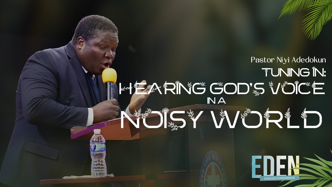Tuning in, Hearing God’s Voice in a Noisy World || Pastor Niyi Adedokun ...