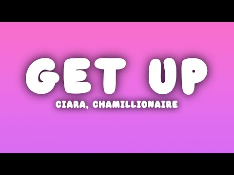 Ciara - Get Up (Lyrics) ft. Chamillionaire