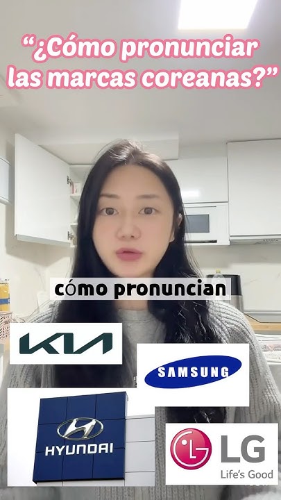 ¿Cómo pronunciar las marcas coreanas? #hyundai #kia #samsung #lg #coreano - YouTube