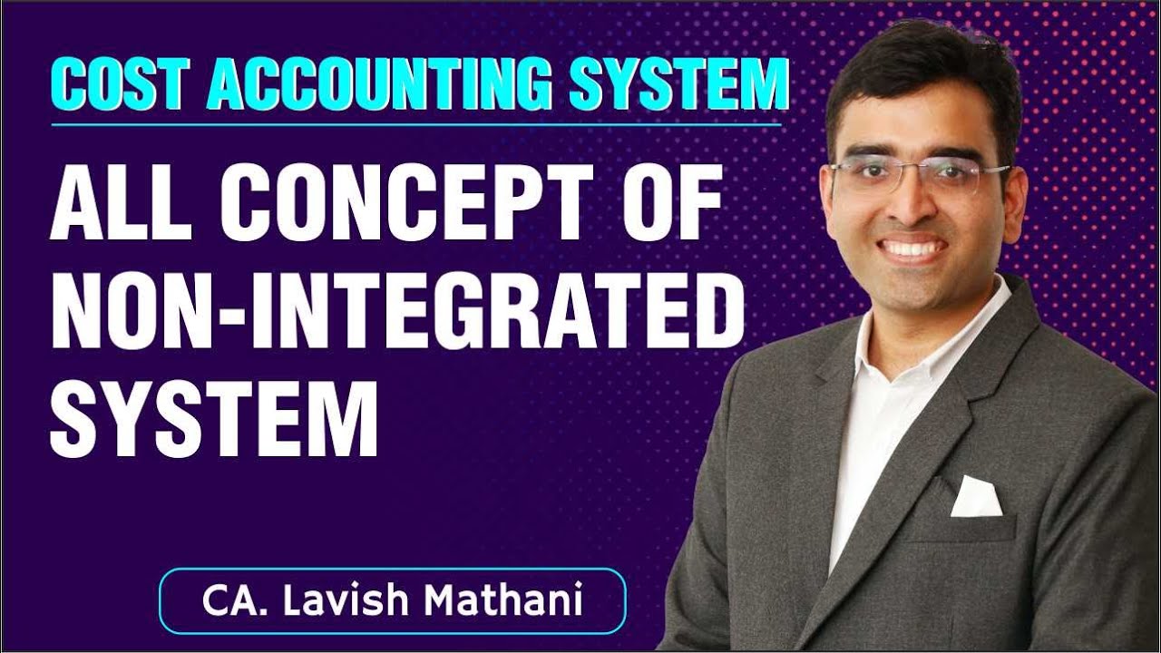 Cost Accounting System All Concept of Non-Integrated System | BY : CA ...