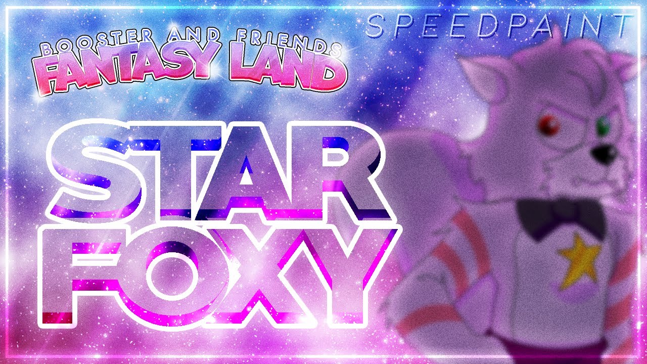 Star Foxy (SPEEDPAINT) Booster and Friends Fantasy land / King RB ...