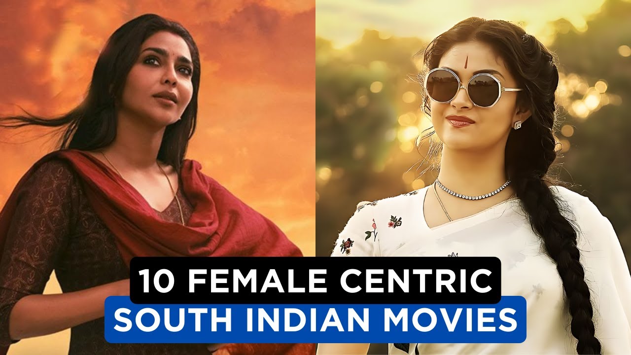 10 Remarkable Female Centric South Indian Movies to Watch - YouTube
